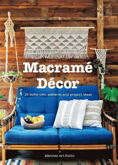 Macram Dcor: 25 Boho-chic Interior Ideas and Patterns - Mrchen Art Studio - Bok (9784865051681 ...