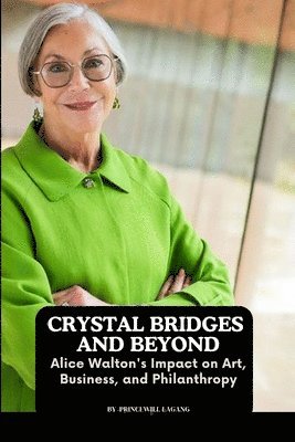 Crystal Bridges and Beyond - Princewill Lagang - Häftad (9785052129916 ...