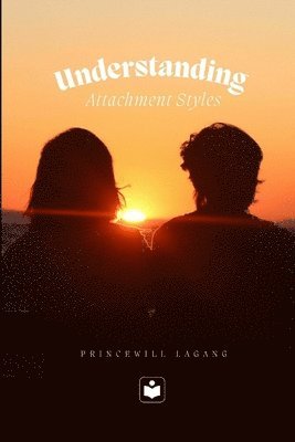 Understanding Attachment Styles - Princewill Lagang - Häftad (9785116061893) | Bokus