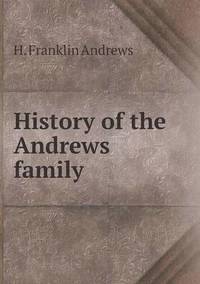 History of the Andrews family - H Franklin Andrews - Häftad ...