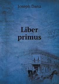 Liber Primus - Joseph Dana - Häftad (9785519177887) | Bokus