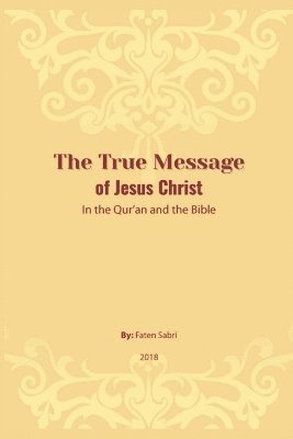 True Message of Jesus Christ In the Quran and the Bible - Faten Sabri ...