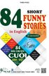84 Short funny stories in English for intermediate: H?c ti?ng Anh qua 84 m?u chuy?n c??i ANH ...