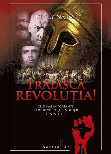 Tr?iasc? Revolu?ia! Cele mai importante 30 de revolte ?i revolu?ii din istorie - Ebok - Nairn ...