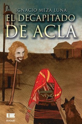 decapitado de Acla - Ignacio Meza Luna, Ígneo - Häftad (9786124853968 ...