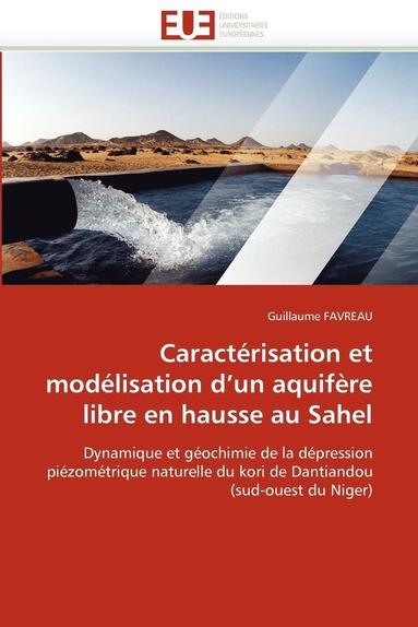 Caract?risation Et Mod?lisation D Un Aquif?re Libre En Hausse Au Sahel - Favreau-G - Häftad ...