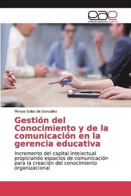 Gestin del Conocimiento y de la comunicacin en la gerencia educativa - Mireya Salas De Gonzlez ...