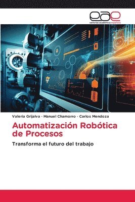 Automatización Robótica de Procesos - Valeria Grijalva, Manuel Chamorro ...