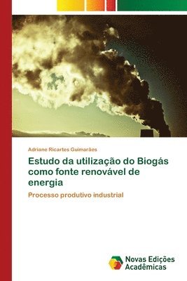 Estudo da utilizao do Biogs como fonte renovvel de energia - Adriane ...