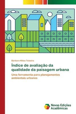 ndice de avaliao da qualidade da paisagem urbana - Brbara Klss Teixeira - Häftad (9786139777211 ...