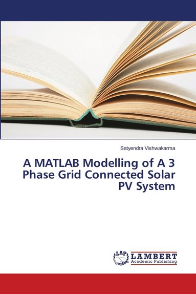 A MATLAB Modelling of A 3 Phase Grid Connected Solar PV System ...
