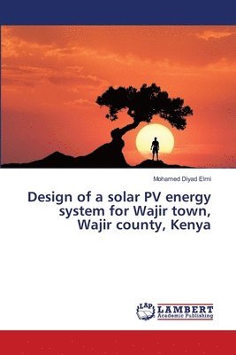 Design of a solar PV energy system for Wajir town, Wajir county, Kenya ...