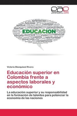 Educacin superior en Colombia frente a aspectos laborales y econmico ...