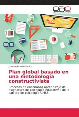 Plan global basado en una metodologa constructivista - Juan Pablo Mollo Torrico - Häftad ...