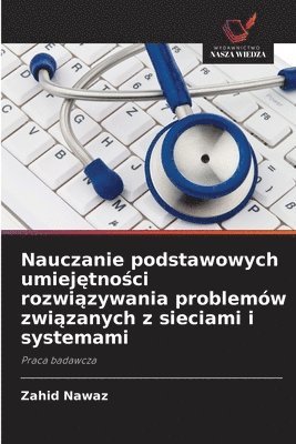 Nauczanie podstawowych umiej?tno?ci rozwi?zywania problemów zwi?zanych z sieciami i systemami ...