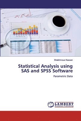 Statistical Analysis using SAS and SPSS Software - Shekhmous Hussen - Häftad (9786202553636) | Bokus