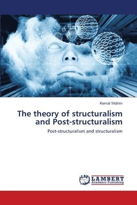 theory of structuralism and Post-structuralism - Kemal Yildirim - Häftad (9786202667159) | Bokus
