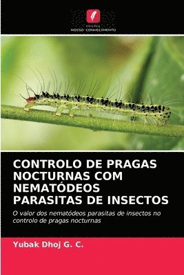 Controlo de Pragas Nocturnas Com Nematdeos Parasitas de Insectos - Yubak Dhoj G C - Häftad ...