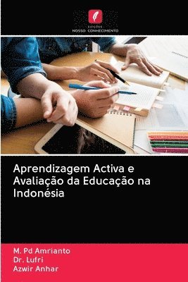 Aprendizagem Activa e Avaliao da Educao na Indonsia - M Pd Amrianto, Dr ...