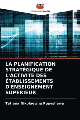 La Planification Stratgique de l'Activit Des tablissements d'Enseignement Suprieur - Tatiana ...
