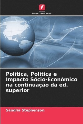 Poltica, Poltica e Impacto Scio-Econmico na continuao da ed. superior ...