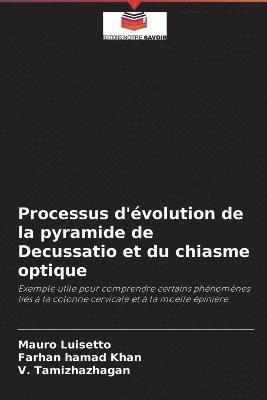 Processus d'volution de la pyramide de Decussatio et du chiasme optique - Mauro Luisetto, Farhan ...