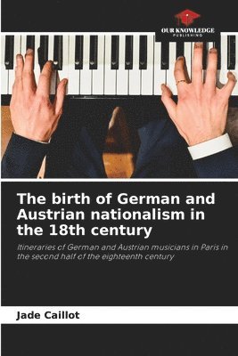 The birth of German and Austrian nationalism in the 18th century - Jade ...