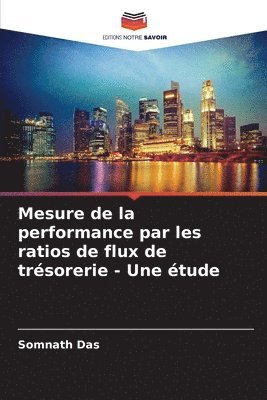 Mesure de la performance par les ratios de flux de trsorerie - Une tude - Somnath Das - Häftad ...
