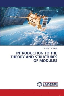 Introduction to the Theory and Structures of Modules - Sunday Adebisi ...