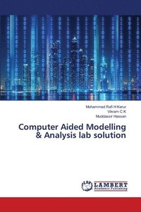 Computer Aided Modelling & Analysis lab solution - Mohammed Rafi H Kerur, Vikram C K, Muddassir ...