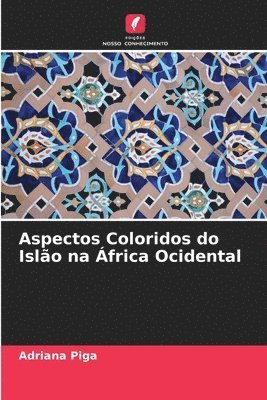 Aspectos Coloridos do Islao na Africa Ocidental - Adriana Piga - Häftad ...