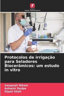 Protocolos de irrigao para Seladores Biocermicos - Swapnali Nikam ...