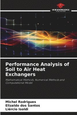 Performance Analysis of Soil to Air Heat Exchangers - Michel Rodrigues, Elizaldo Dos Santos ...