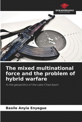 mixed multinational force and the problem of hybrid warfare - Basile Anyia Enyegue - Häftad ...