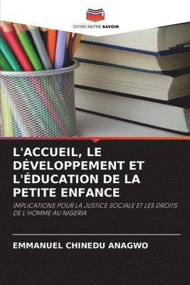 L'Accueil, Le Dveloppement Et l'ducation de la Petite Enfance - Emmanuel Chinedu Anagwo - Häftad ...