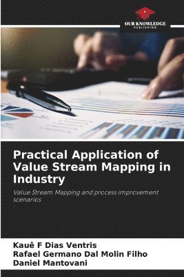 Practical Application of Value Stream Mapping in Industry - Kau F Dias Ventris, Rafael Germano ...