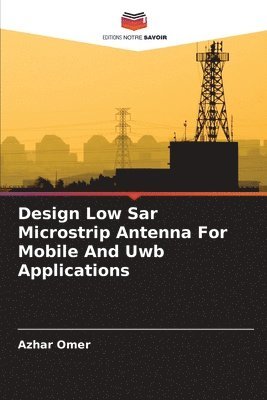 Design Low Sar Microstrip Antenna For Mobile And Uwb Applications ...