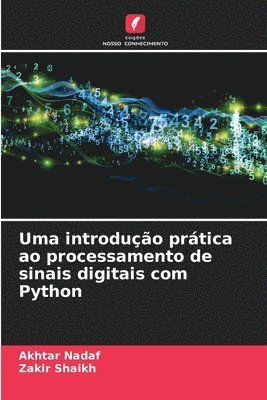 Uma introduo prtica ao processamento de sinais digitais com Python - Akhtar Nadaf, Zakir Shaikh ...