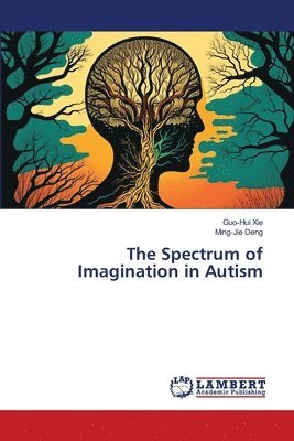 Spectrum of Imagination in Autism - Guo-Hui Xie, Ming-Jie Deng - Häftad ...