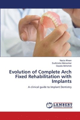 Evolution of Complete Arch Fixed Rehabilitation with Implants - Nazia Afreen, Sudhindra ...