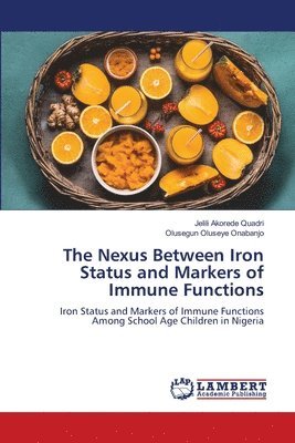 The Nexus Between Iron Status and Markers of Immune Functions - Jelili Akorede Quadri, Olusegun ...