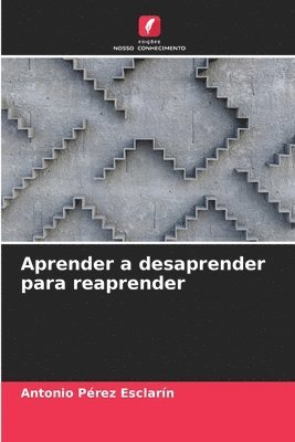 Aprender a desaprender para reaprender - Antonio Prez Esclarn - Häftad (9786206220688) | Bokus
