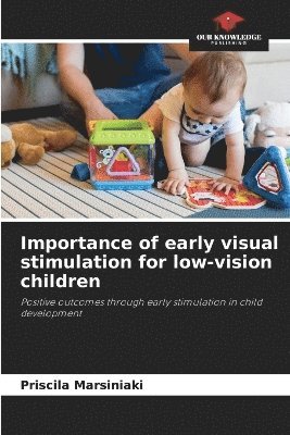 Importance of early visual stimulation for low-vision children - Priscila Marsiniaki - Häftad ...