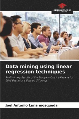 Data mining using linear regression techniques - Joel Antonio Luna Mosqueda - Häftad ...