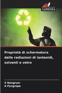 Propriet di schermatura delle radiazioni di lantanidi, solventi e vetro ...