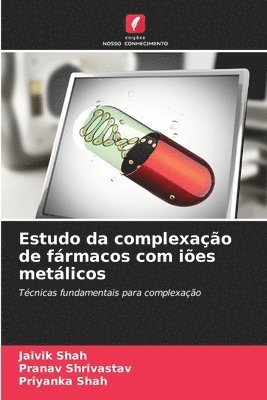 Estudo da complexação de fármacos com iões metálicos - Jaivik Shah ...