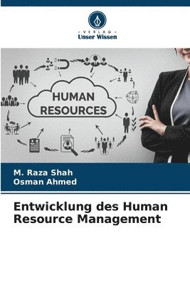 Entwicklung des Human Resource Management - M Raza Shah, Osman Ahmed ...