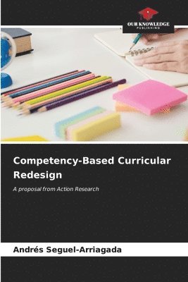 Competency-Based Curricular Redesign - Andrs Seguel-Arriagada - Häftad (9786206894797) | Bokus