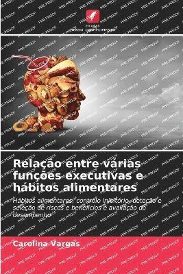 Relao entre vrias funes executivas e hbitos alimentares - Carolina ...