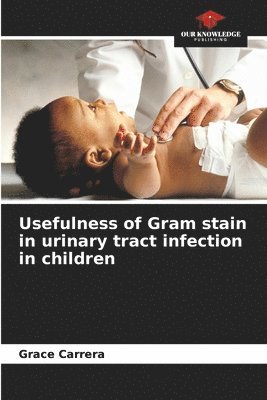 Usefulness of Gram stain in urinary tract infection in children - Grace ...